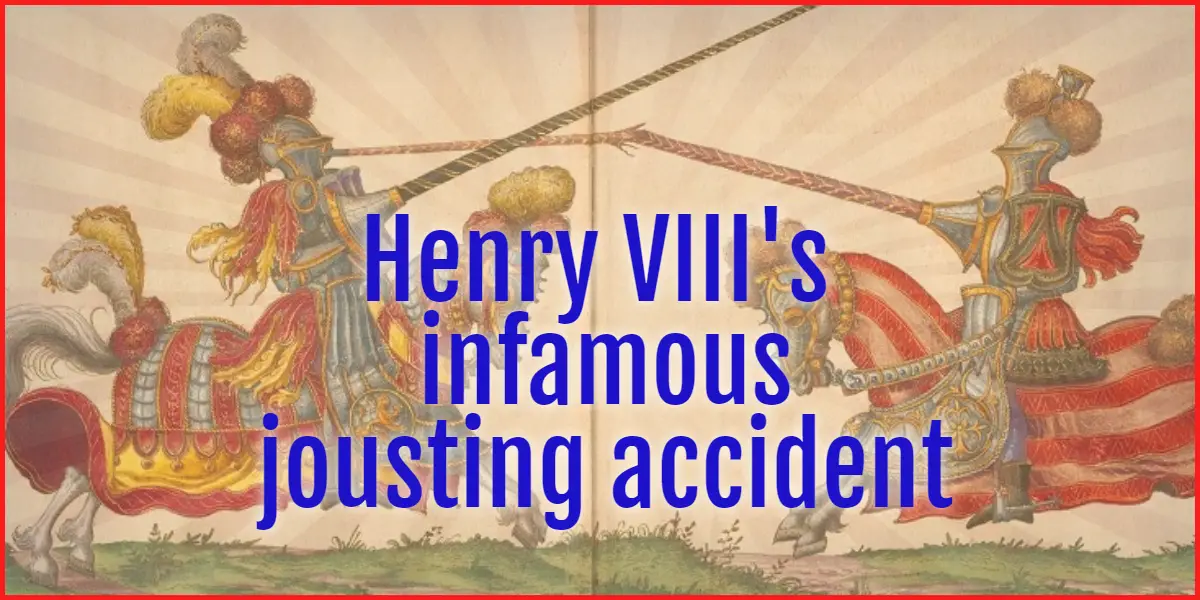 Henry VIII's infamous final jousting accident - History with Henry