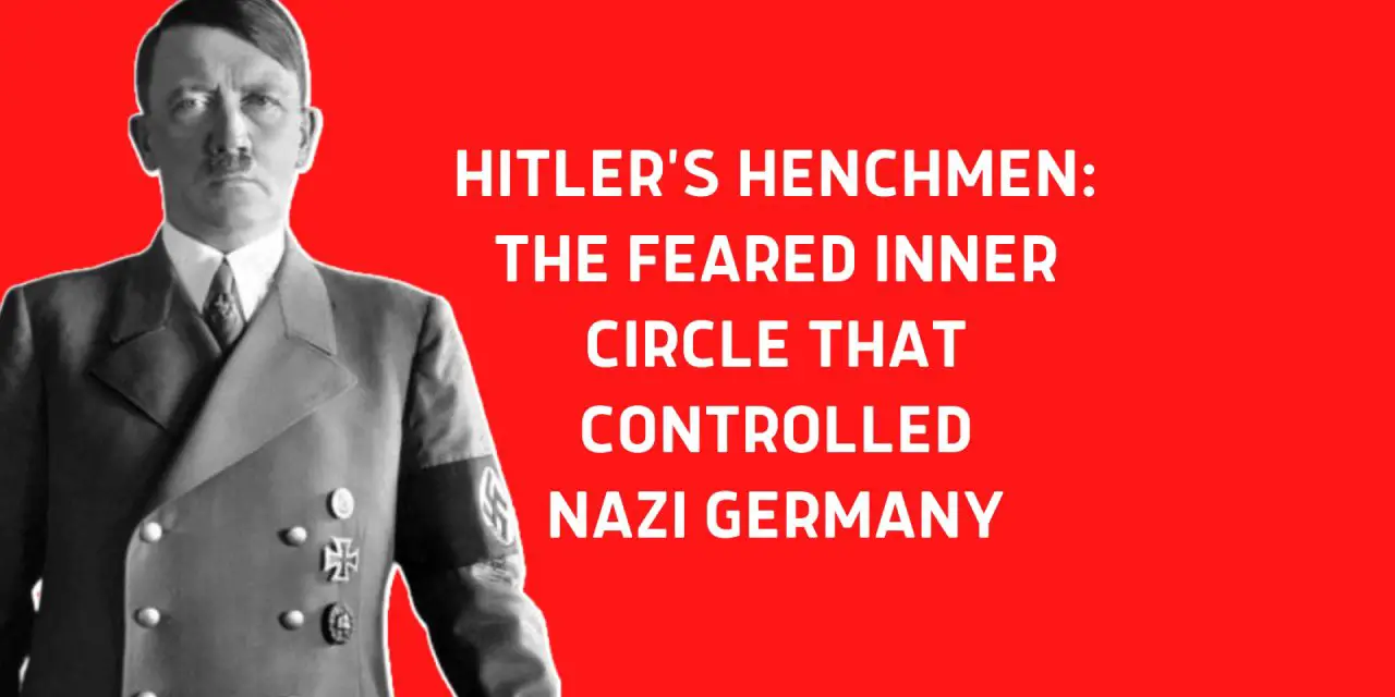 Hitler's Henchmen: The feared inner circle that controlled Nazi Germany ...