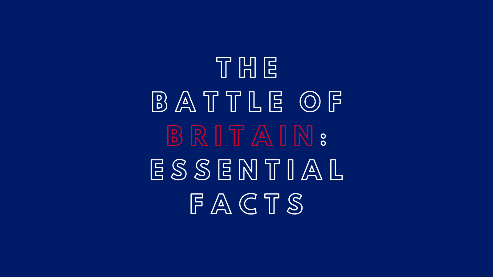 The Battle of Britain: Essential Facts - History with Henry