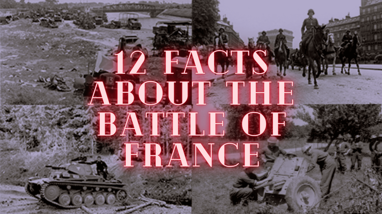 12 Facts about the Battle of France - History with Henry
