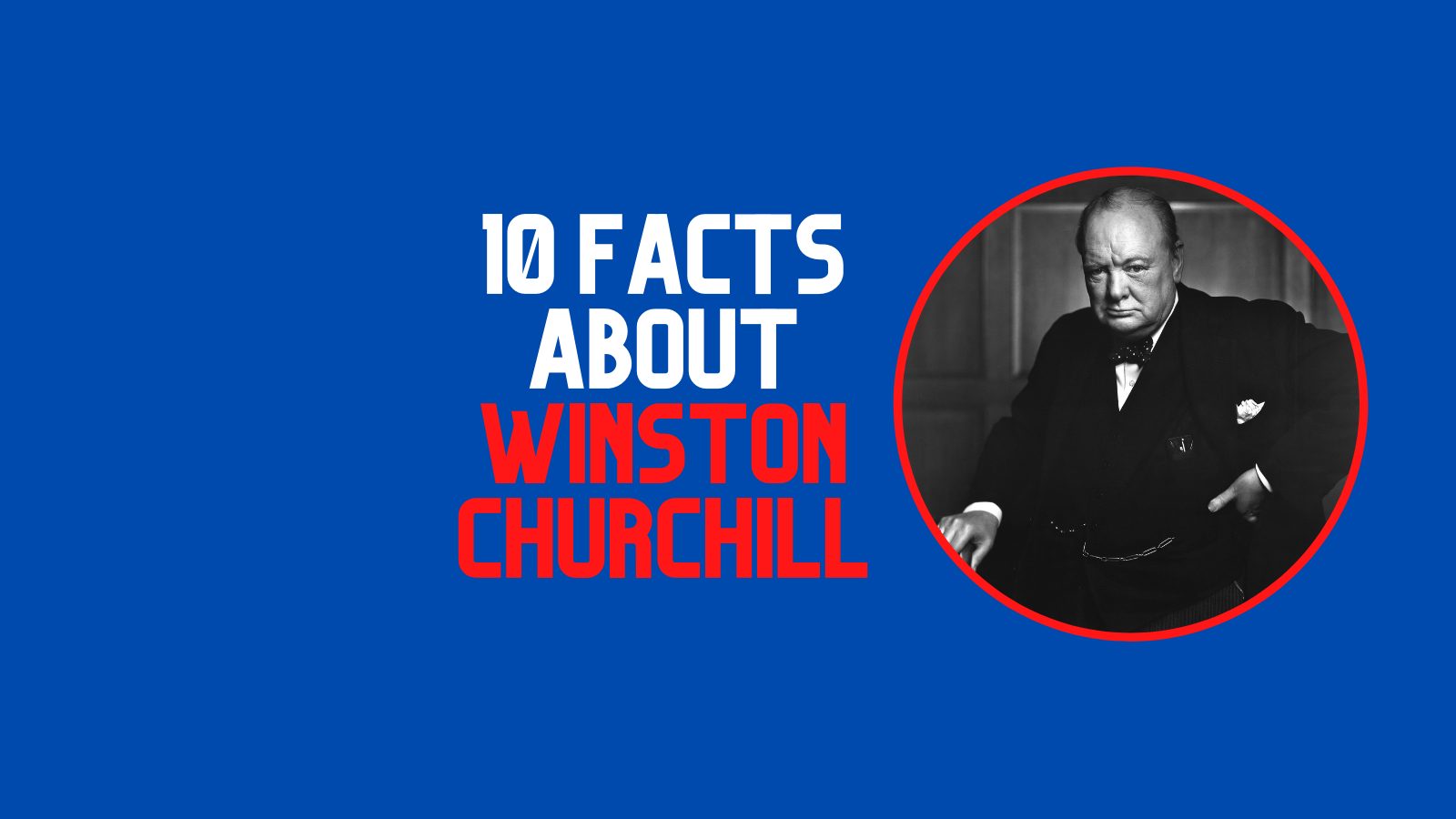 10 Facts about Winston Churchill - History with Henry