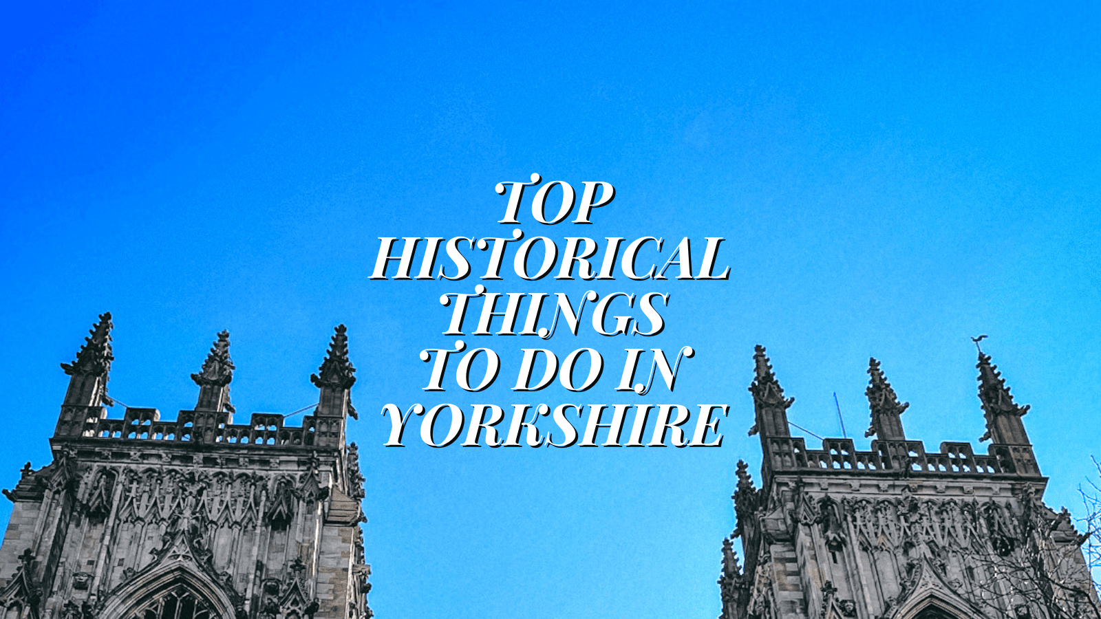 Top 33 Historical Things To Do In Yorkshire In 2023 - History with Henry