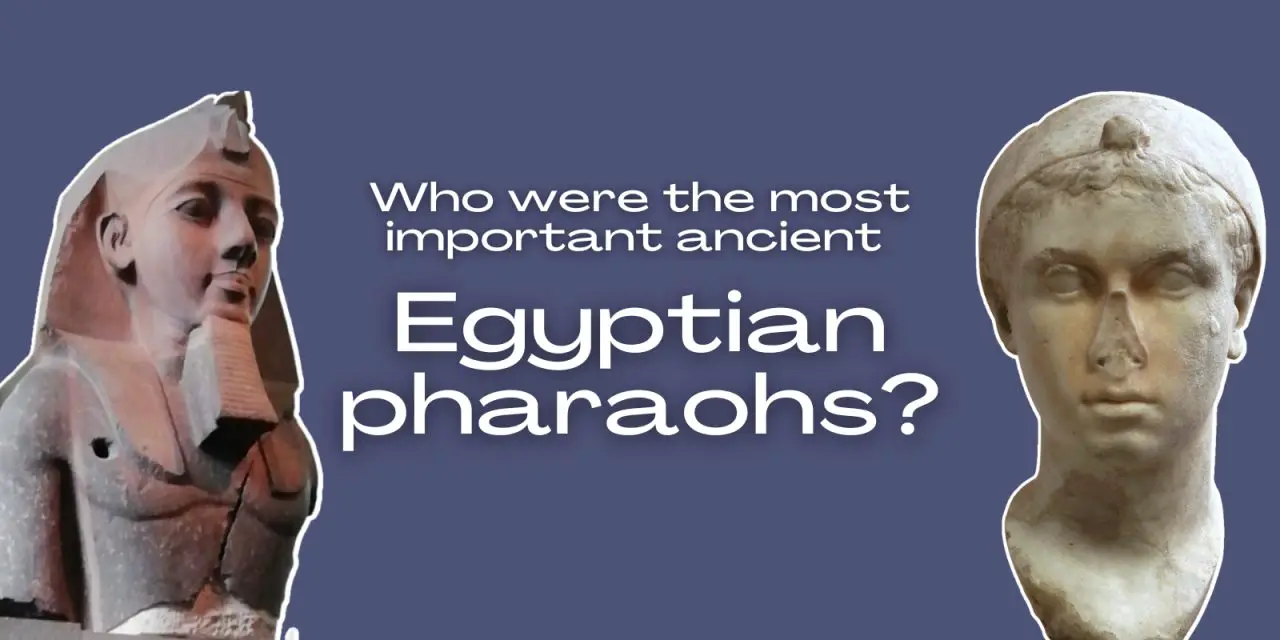 Famous Ancient Egyptian Pharaohs